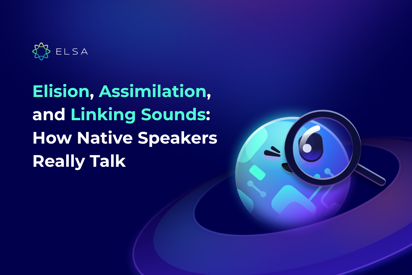 Elision, Assimilation, and Linking Sounds: How the Natives Speak