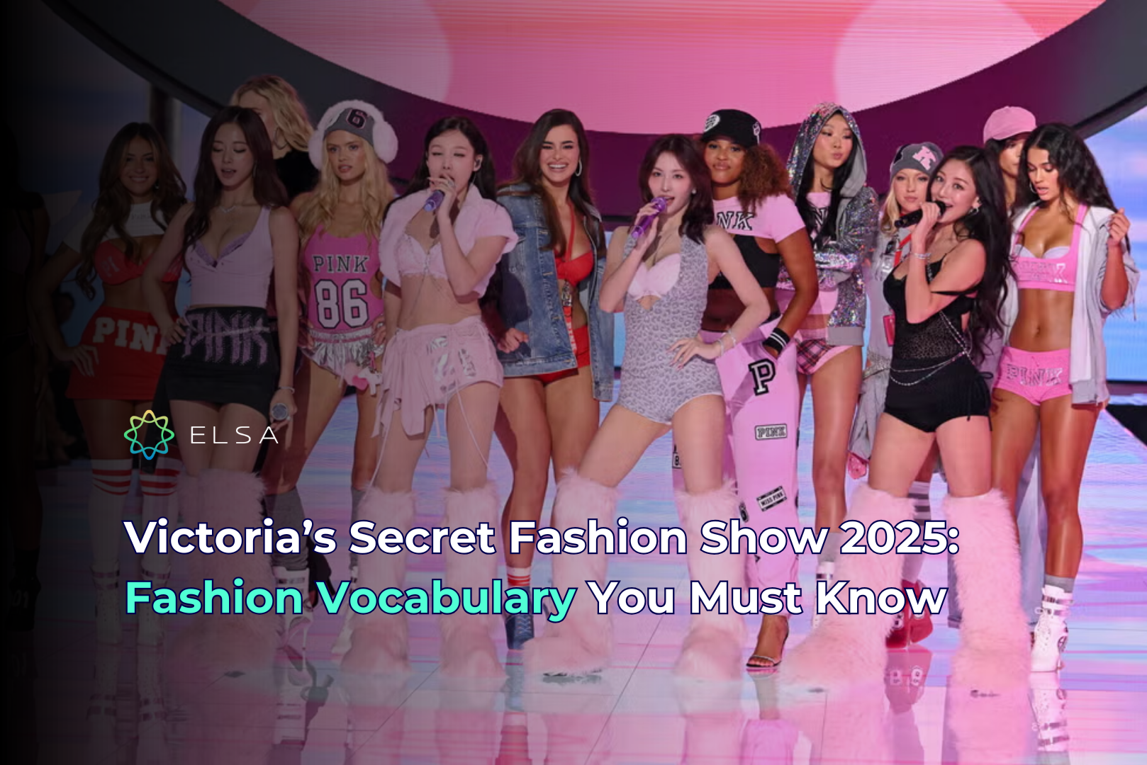Victoria’s Secret 2025: Fashion Vocabulary You Must Know